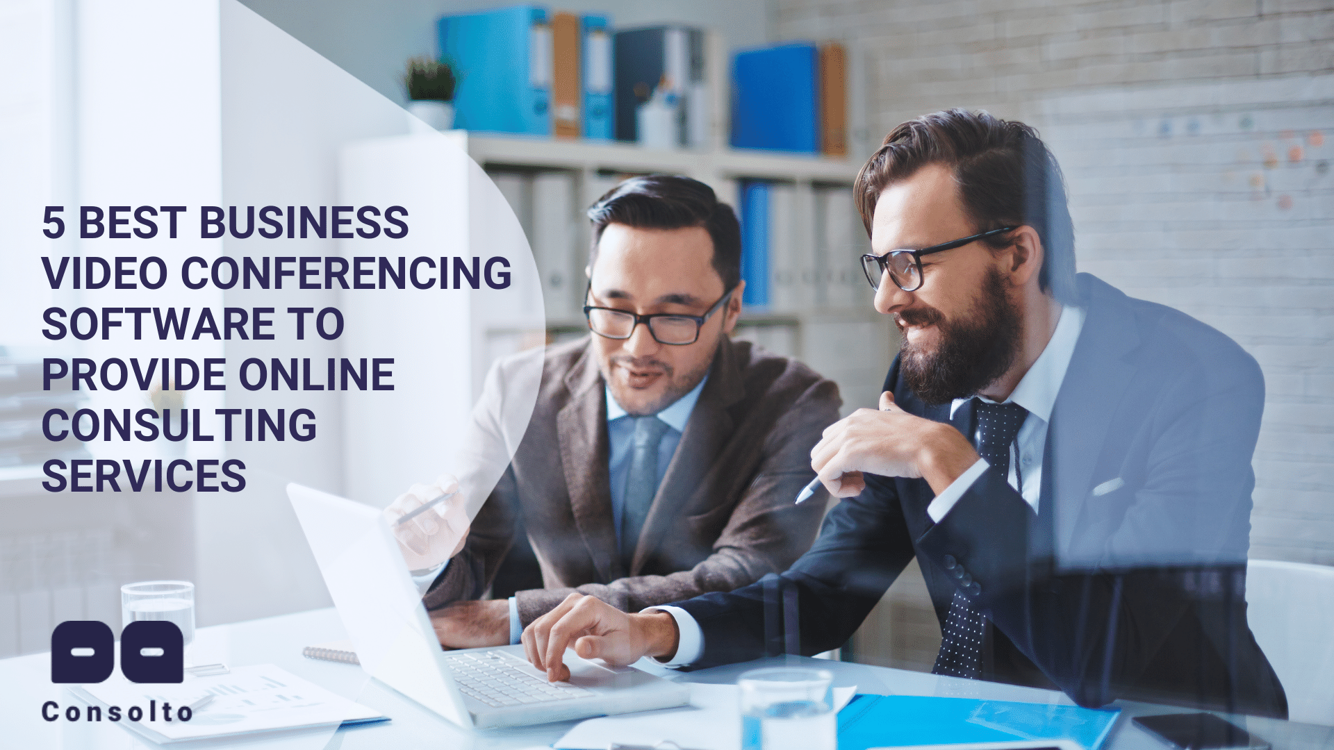 5 Best Business Video Conferencing Software to Provide Online Consulting Services